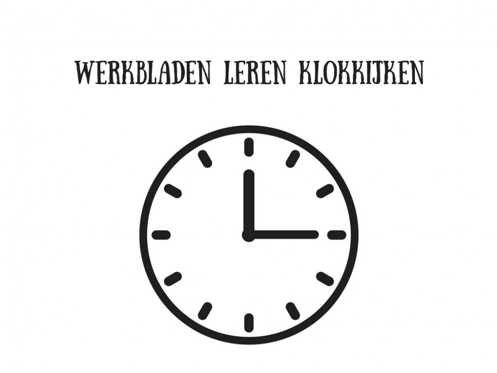 Werkbladen klokkijken leren - Juf Maike