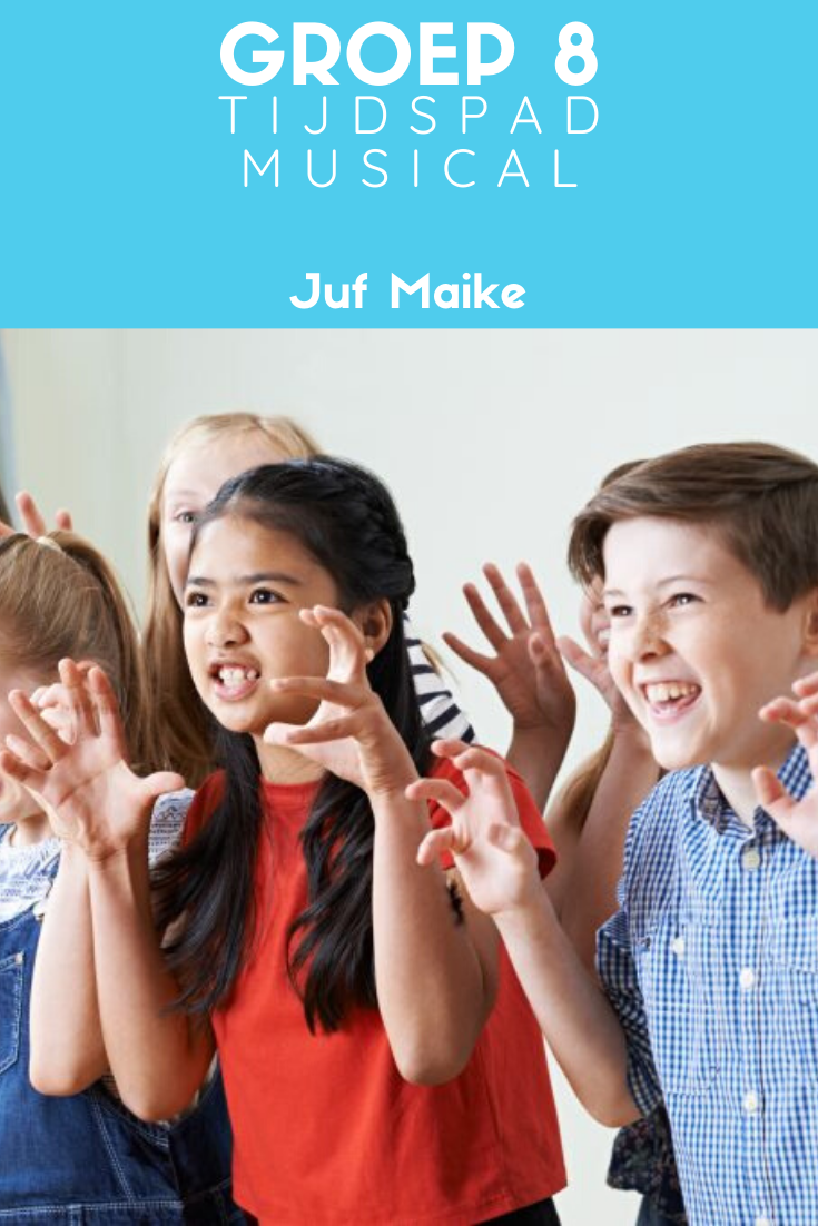 Tijdspad musical groep 8 - Juf Maike